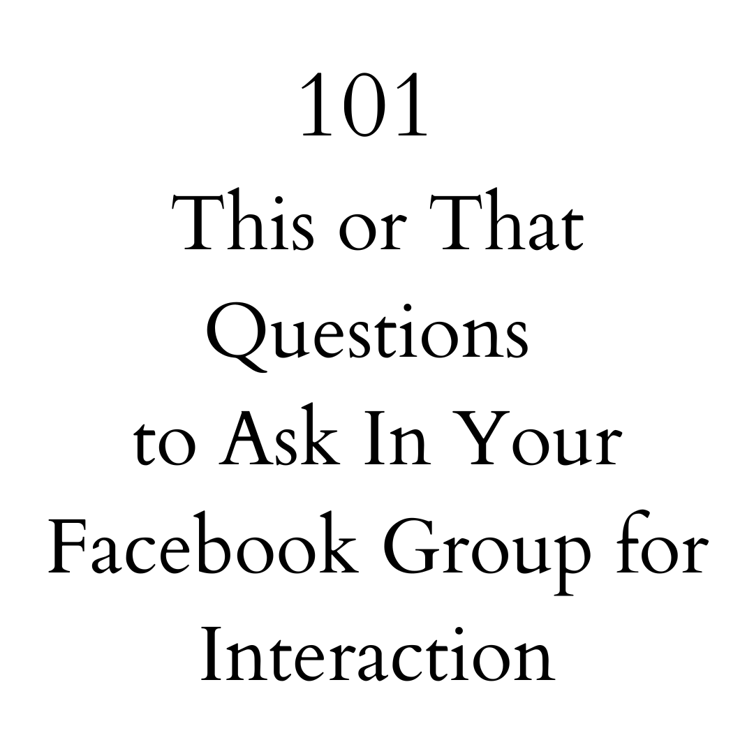 101 Interaction This or That Questions to Ask In Your Facebook Group ...