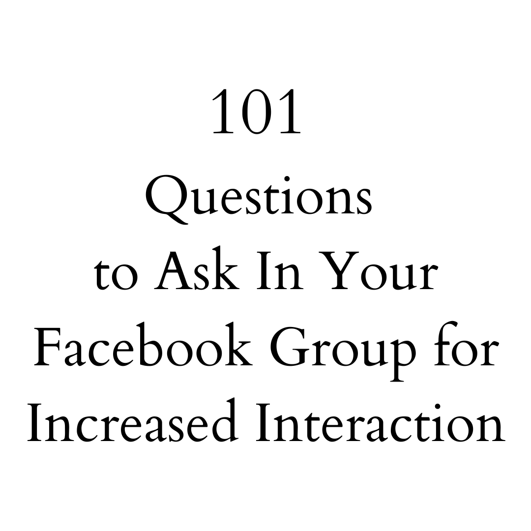 101 Interaction Post Questions To Ask In Your Facebook Group – Herbesque